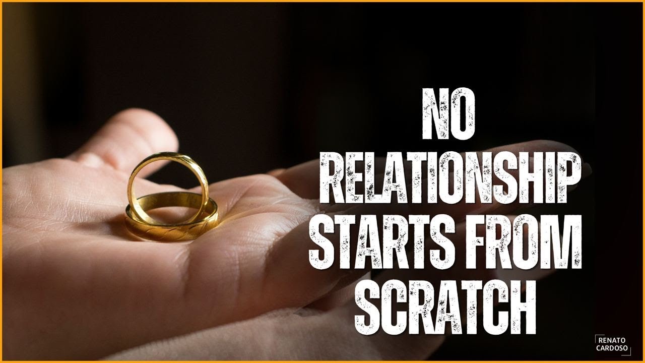 NO RELATIONSHIP STARTS FROM SCRATCH - YouTube