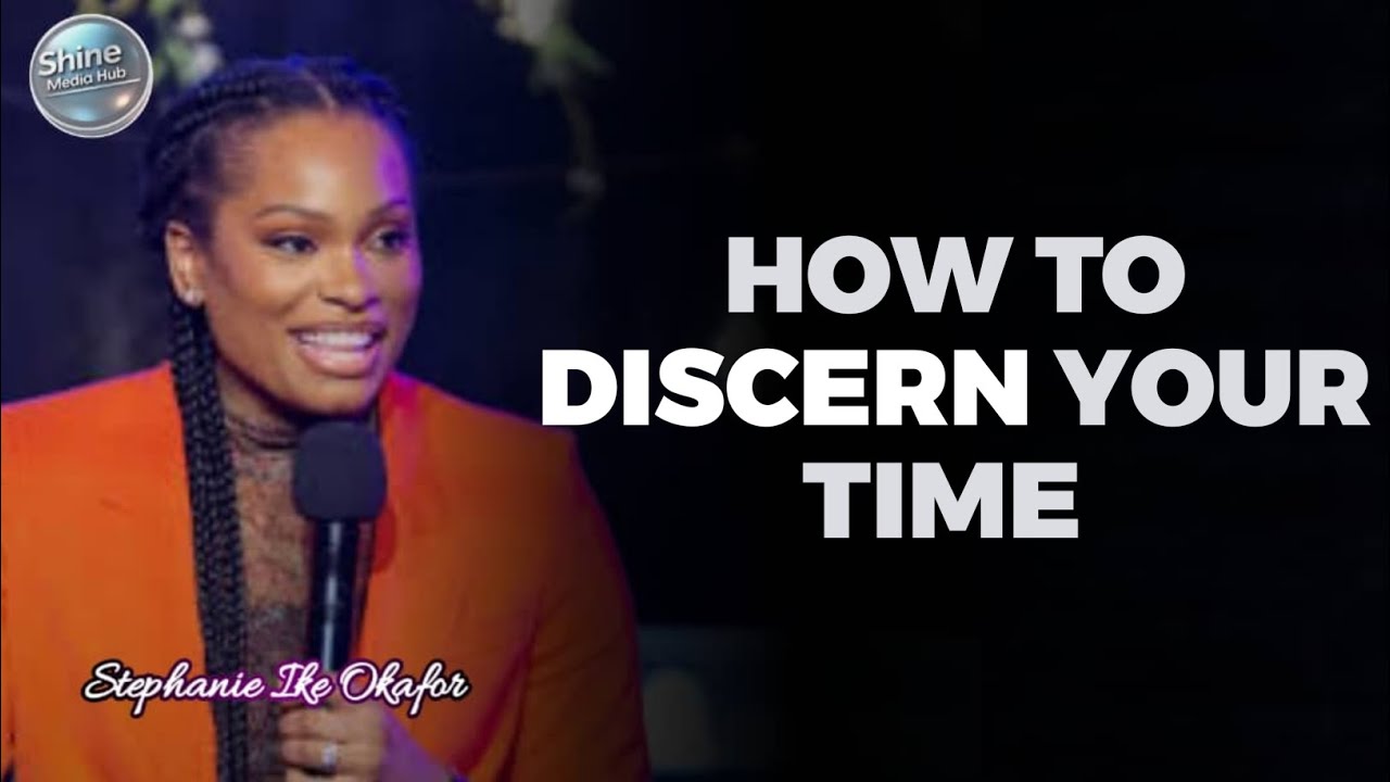 Discerning Your Time And Walking In It||Stephanie Ike Okafor #faith # ...