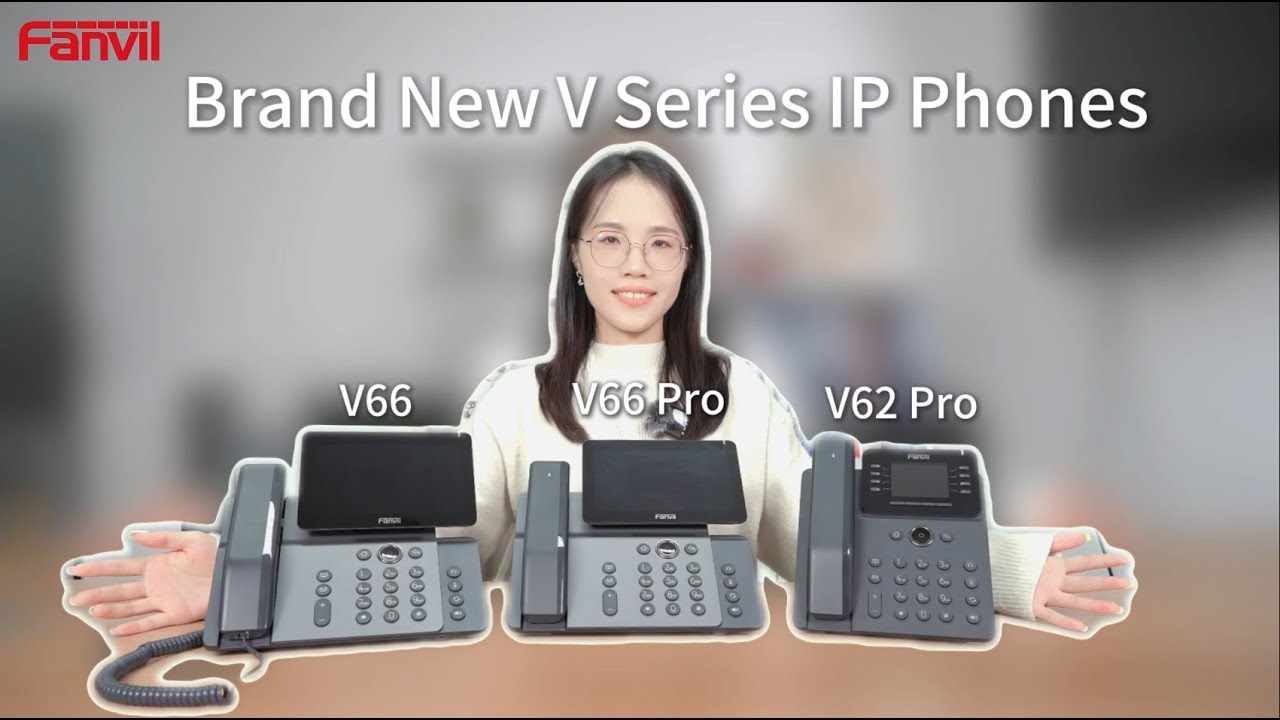 Fanvil Brand New V Series IP Phones V62 Pro, V66 Pro &V66 - YouTube