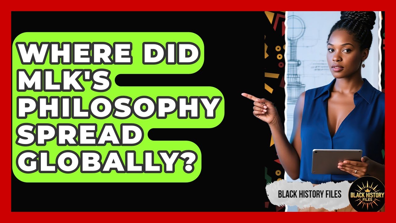 Where Did MLK's Philosophy Spread Globally? | Black History Files News ...