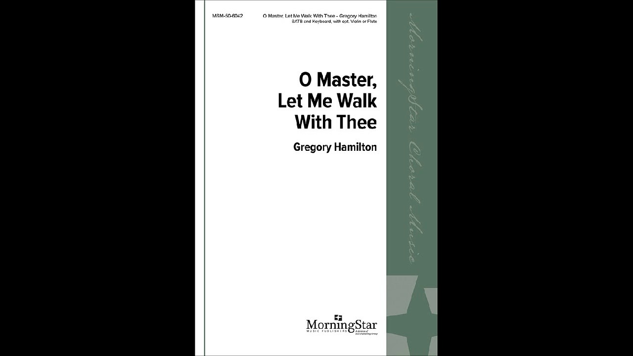 O Master, Let me Walk with Thee - Arr. Gregory Hamilton - YouTube