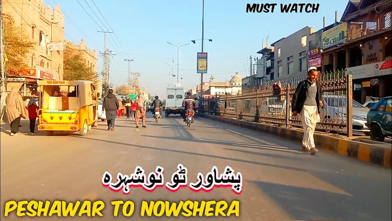 Travel To Nowshera City | Travel From Peshawar To Nowshera | Peshawar ...