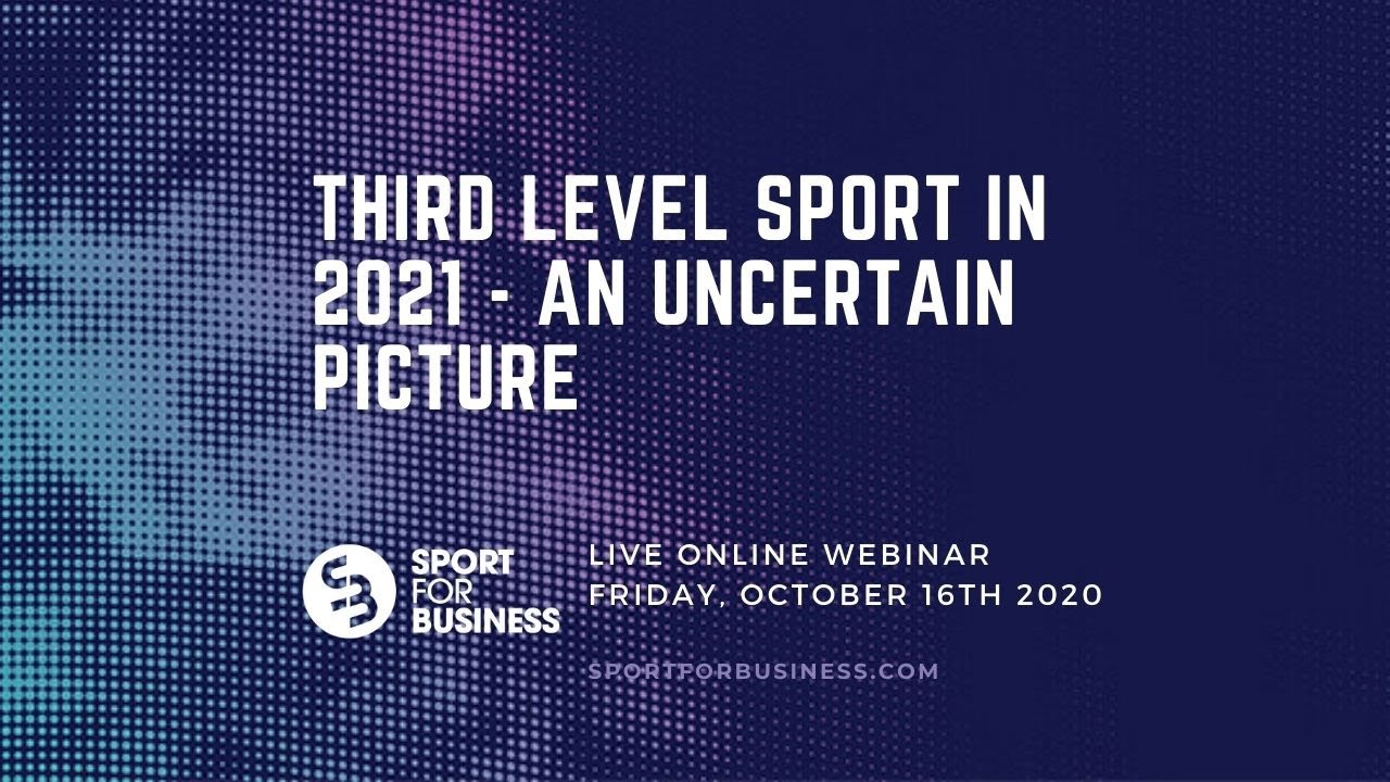 Sport for Business Webinar on Third Level Sport in 2021 An Uncertain ...