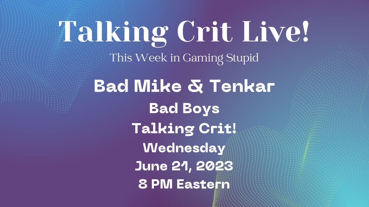 Talking Crit Live! with Bad Mike & Tenkar - Tonight at 8 PM Eastern ...