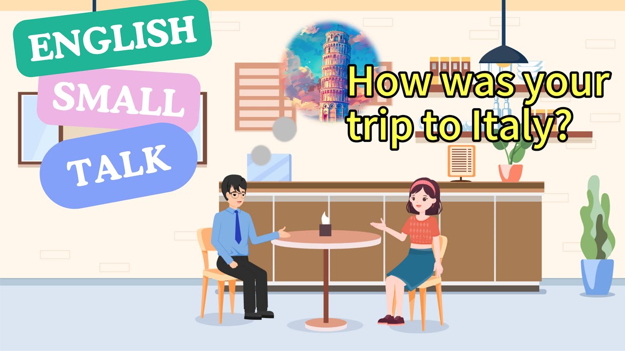 Daily English Conversation| Small Talk: How was your trip to Italy ...