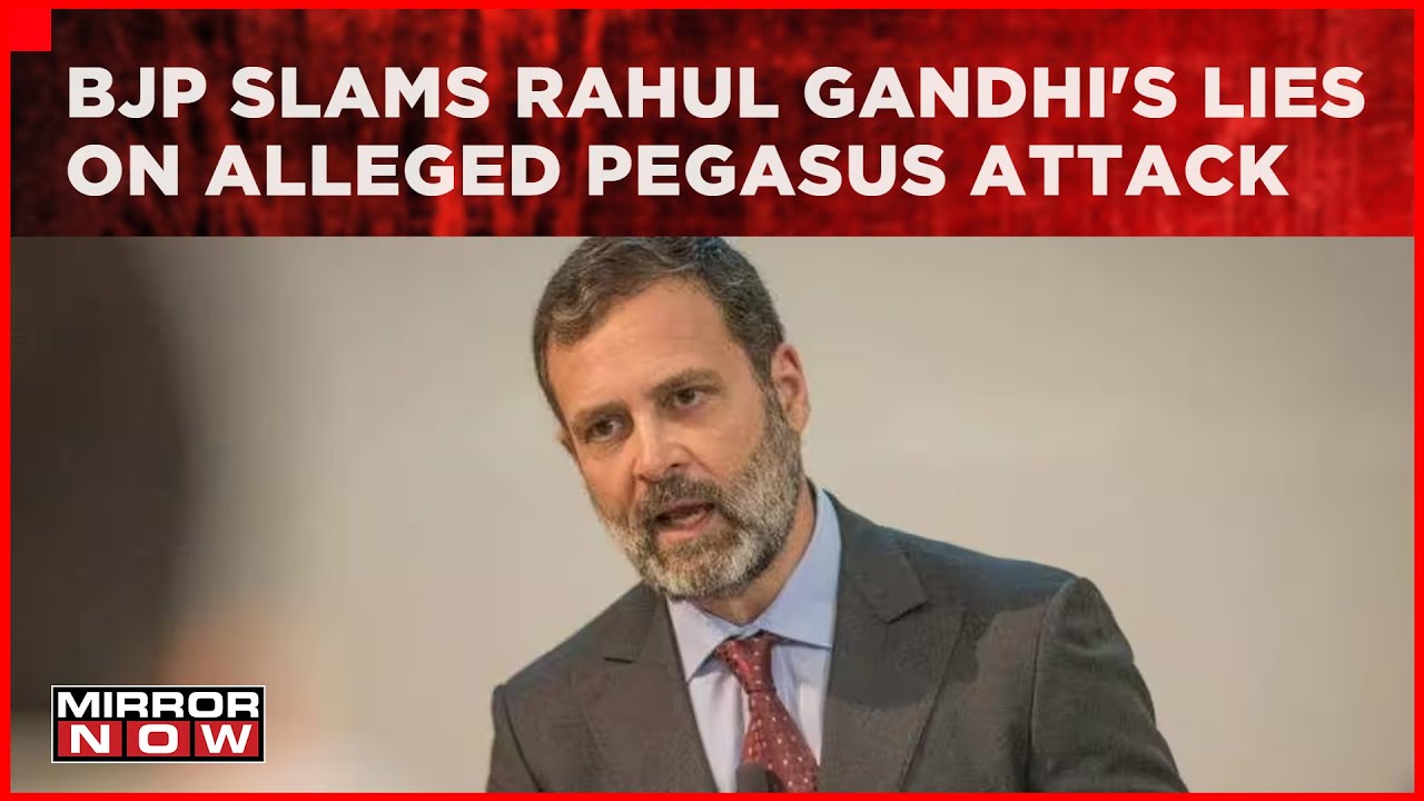 BJP Slams Rahul Gandhi's False Claims On Alleged Pegasus Attack And ...