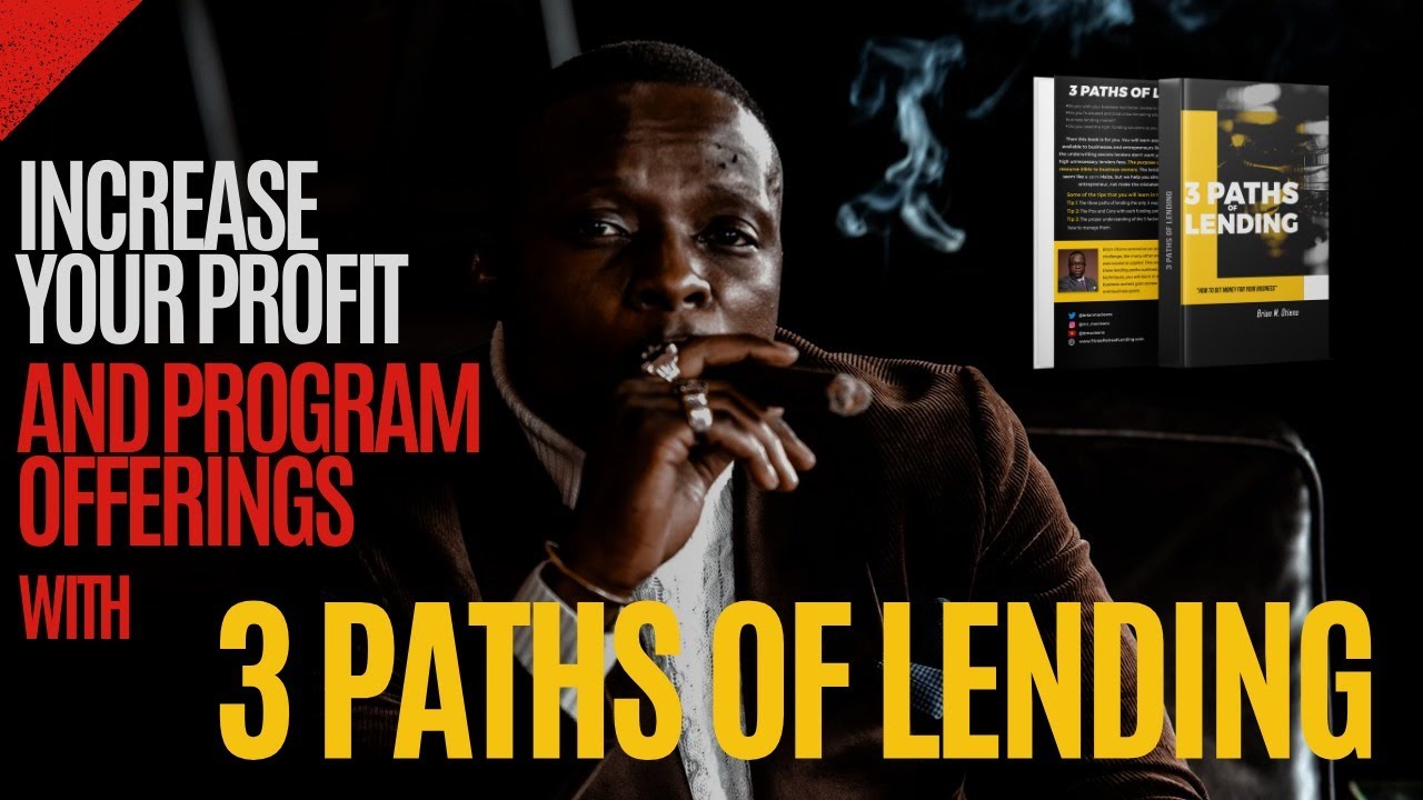INCREASE YOUR PROFIT & PROGRAM OFFERINGS WITH "3 PATHS OF LENDING ...