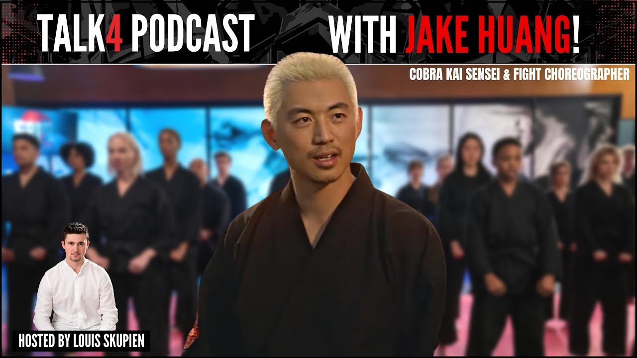 Jake Huang - Cobra Kai Sensei / Stunt Coordinator | Talk4 Podcast #43 ...