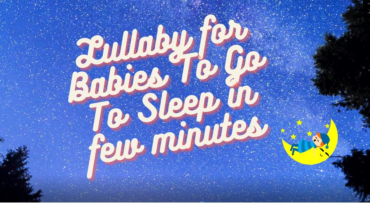 2 HOURS Baby Sleep Music, Lullaby for Babies To Go To Sleep in few ...