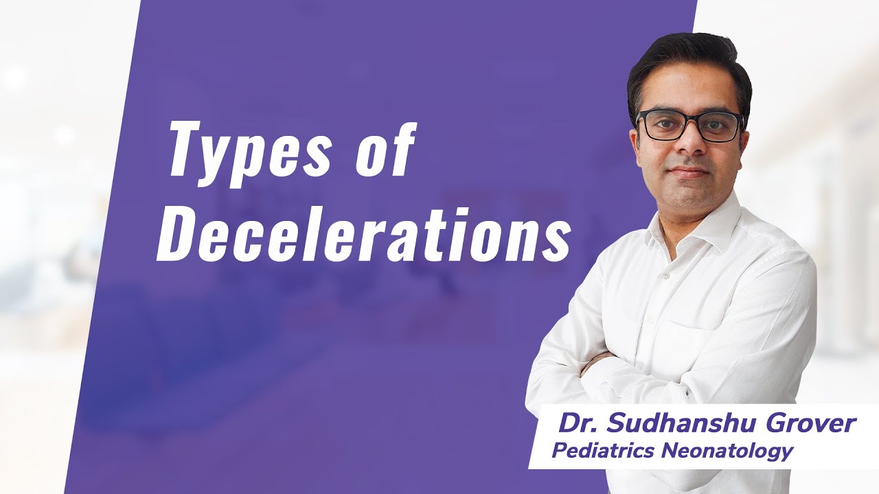 Types of Decelerations | Dr. Sudhanshu Grover | Pediatrics Neonatology ...
