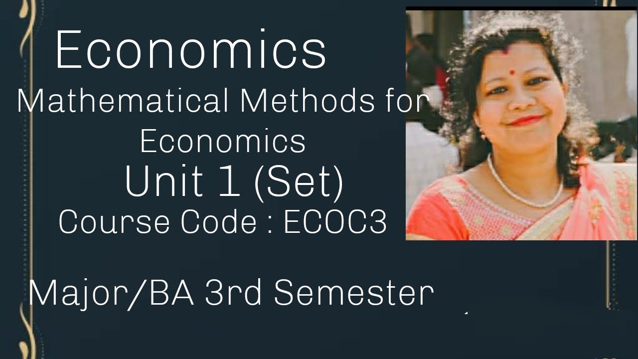 EconomicsMathematical Methods for Economics Unit 1 (Set) Course Code ...