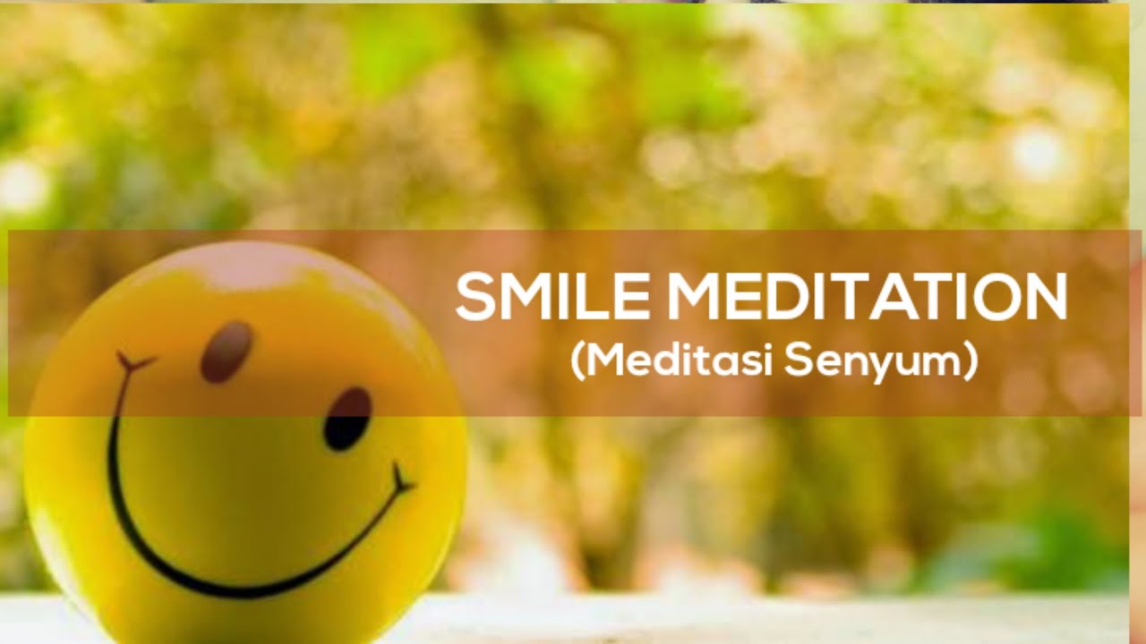 SMILE MEDITATION | Meditasi Senyum | Terapi Senyum | Miracle of Smile ...
