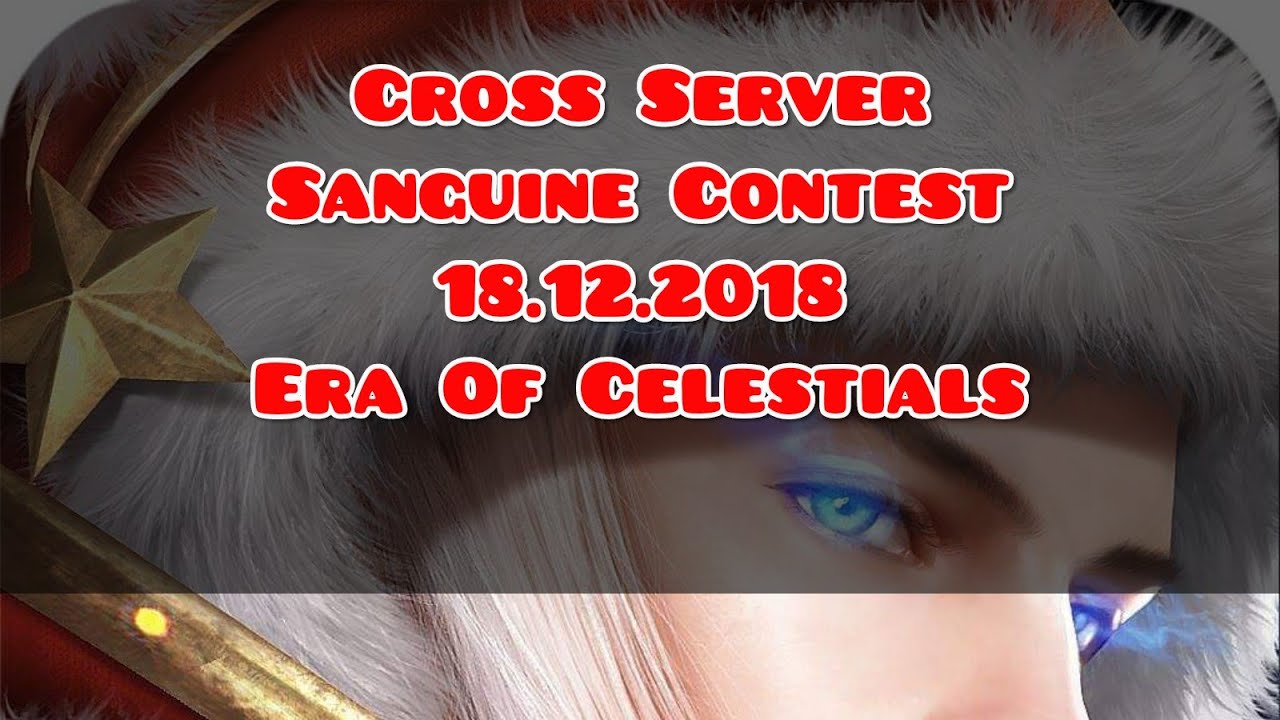 Cross Server Sanguine Contest 18.12.2018 " Era Of Celestials " - YouTube