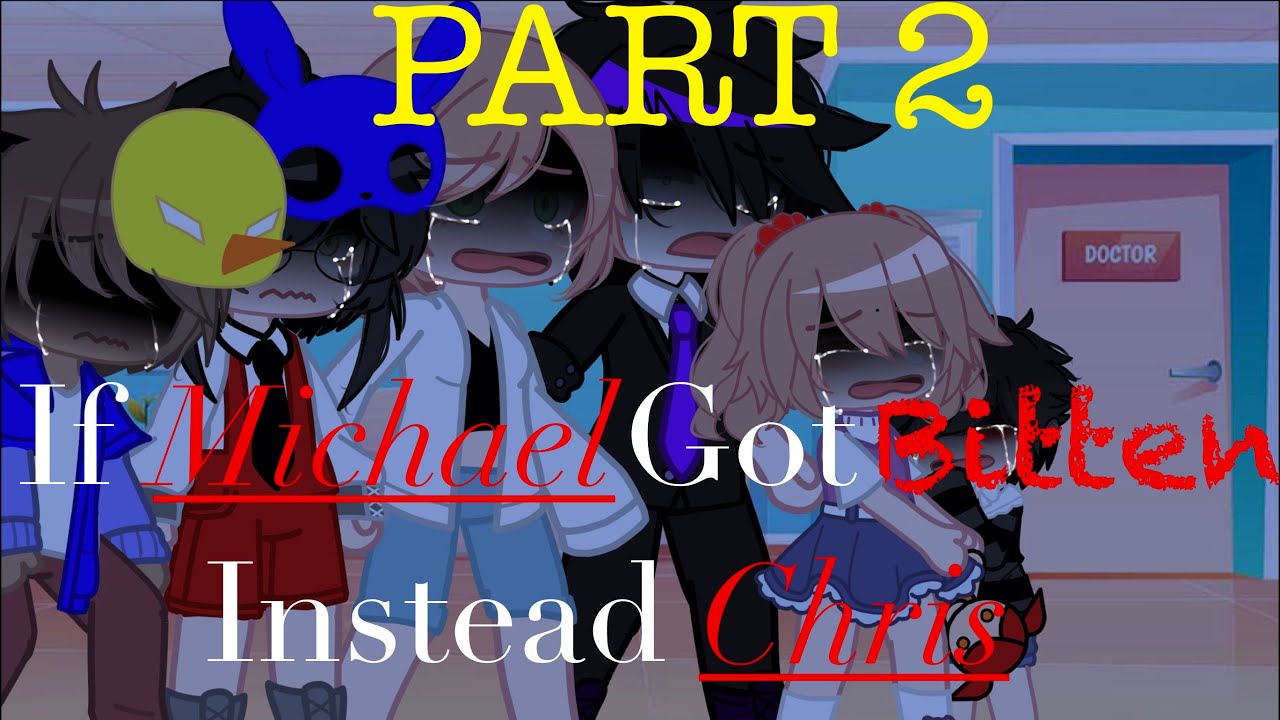{} If Michael got bitten instead of Chris {} PART 2 {} THANKS FOR 20K ...
