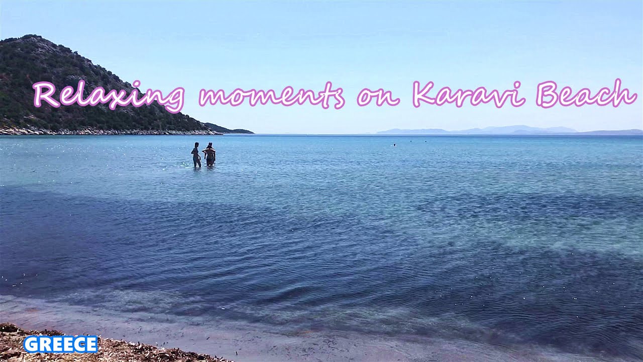 [4K]Relaxing moments on Karavi beach in Greece|Καράβι|live in Greece ...