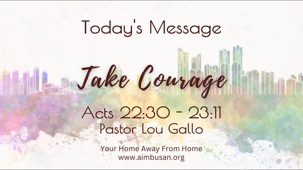 AIM Sunday Service | Acts 22:30 - 23:11 | Pastor Lou Gallo | Take ...