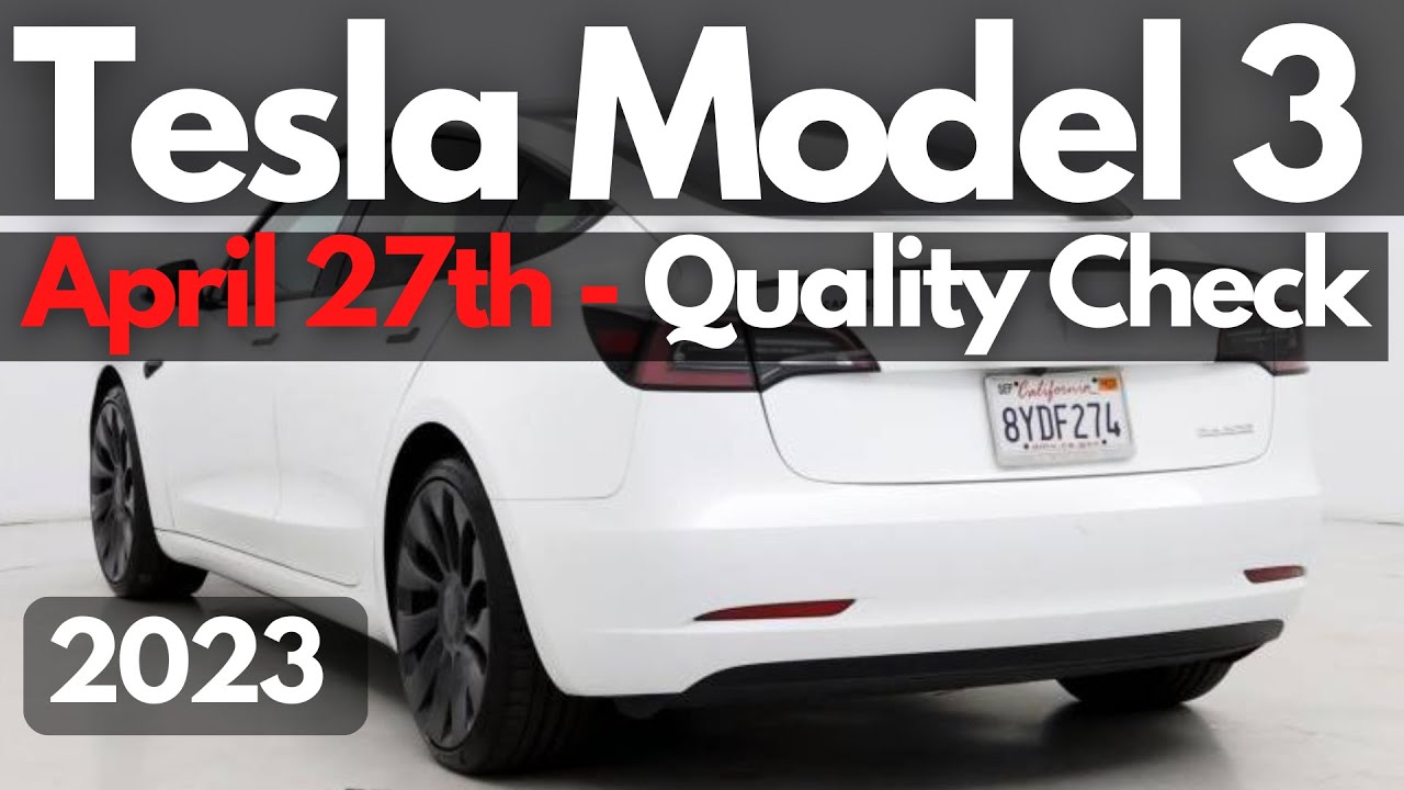 Has Tesla Improved The Model 3 Build Quality For April 27, 2023? - YouTube