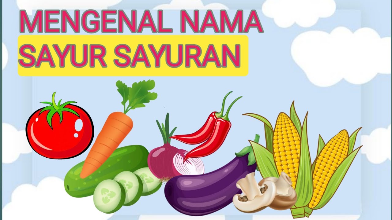 Belajar Mengenal Nama Sayur Sayuran Dalam Bahasa Indonesia - YouTube