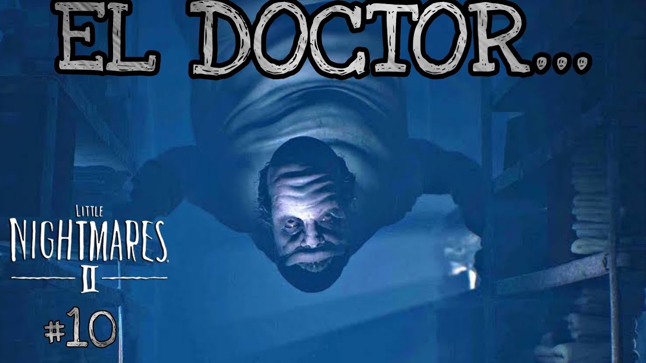 EL DOCTOR NOS PERSIGUE! | Little Nightmares 2 #10 - YouTube