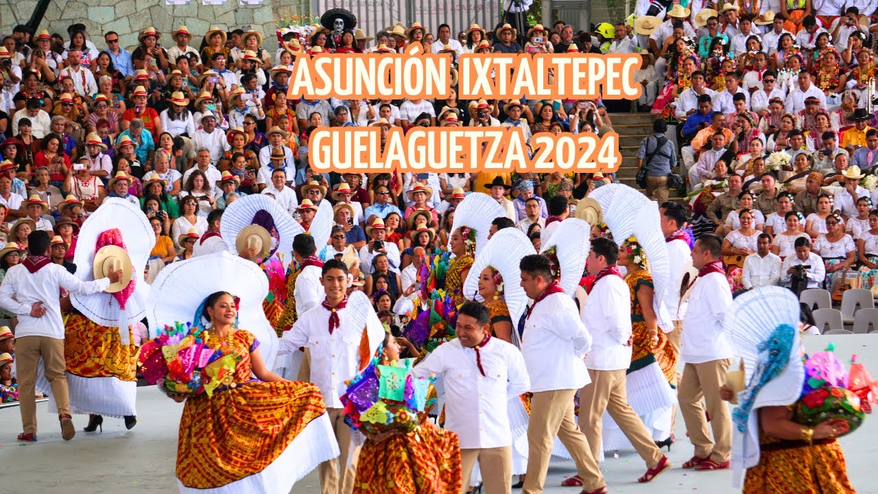 Asunción Ixtaltepec GUELAGUETZA 2024 - YouTube