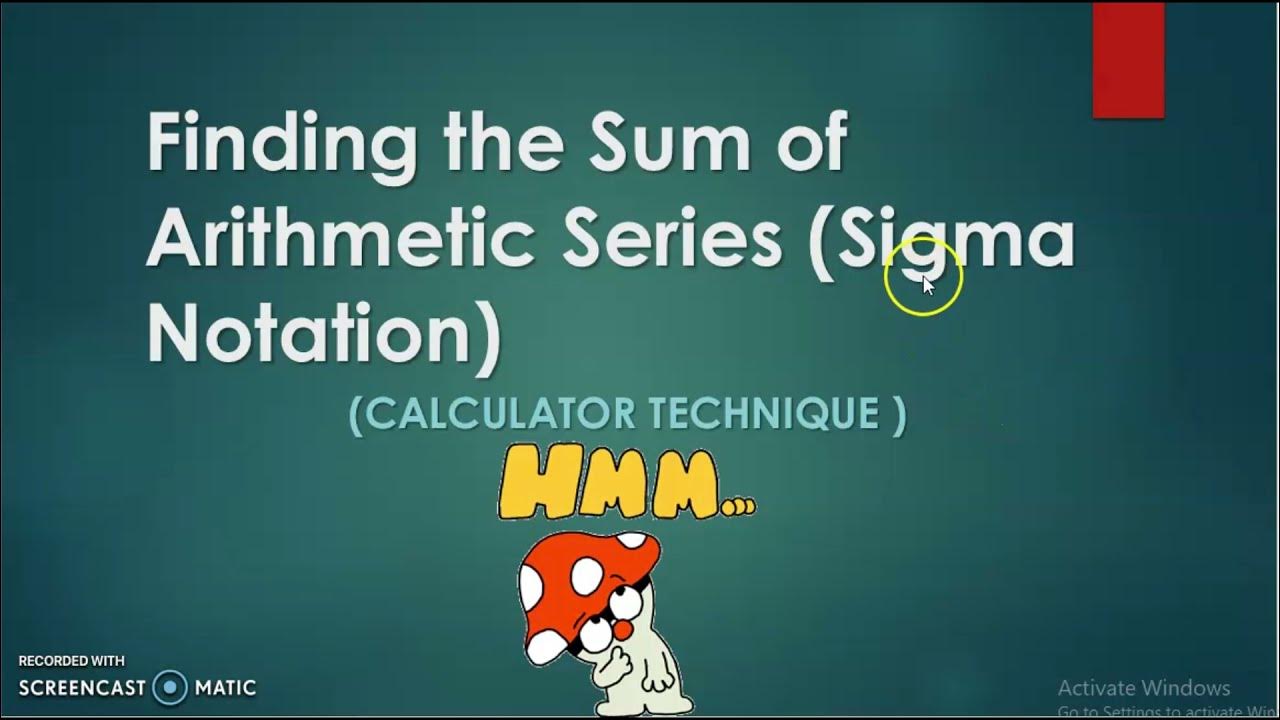 Finding the Sum of Arithmetic Series (Sigma Notation) | Calculator ...