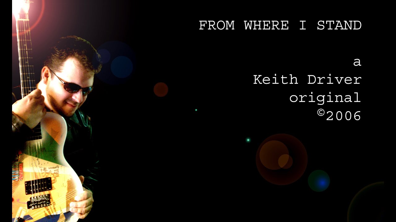 From Where I Stand - Keith Driver - YouTube