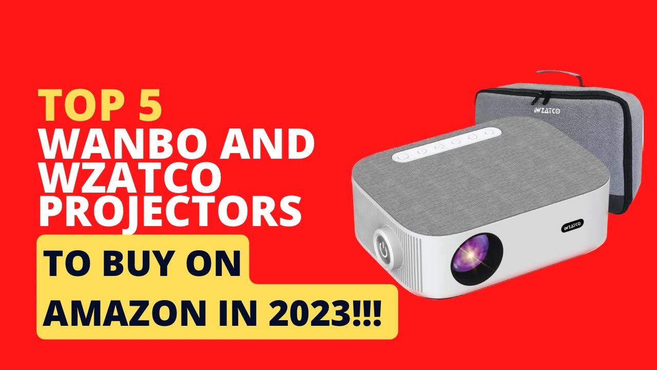 Top 5 WANBO and WZATCO Projectors to Buy on Amazon in 2023!!! - YouTube