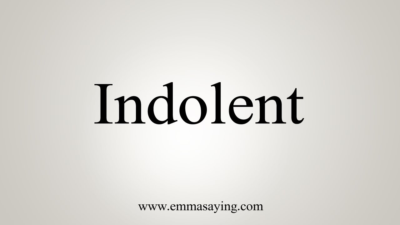 How To Say Indolent YouTube how-to-say-indolent-youtube