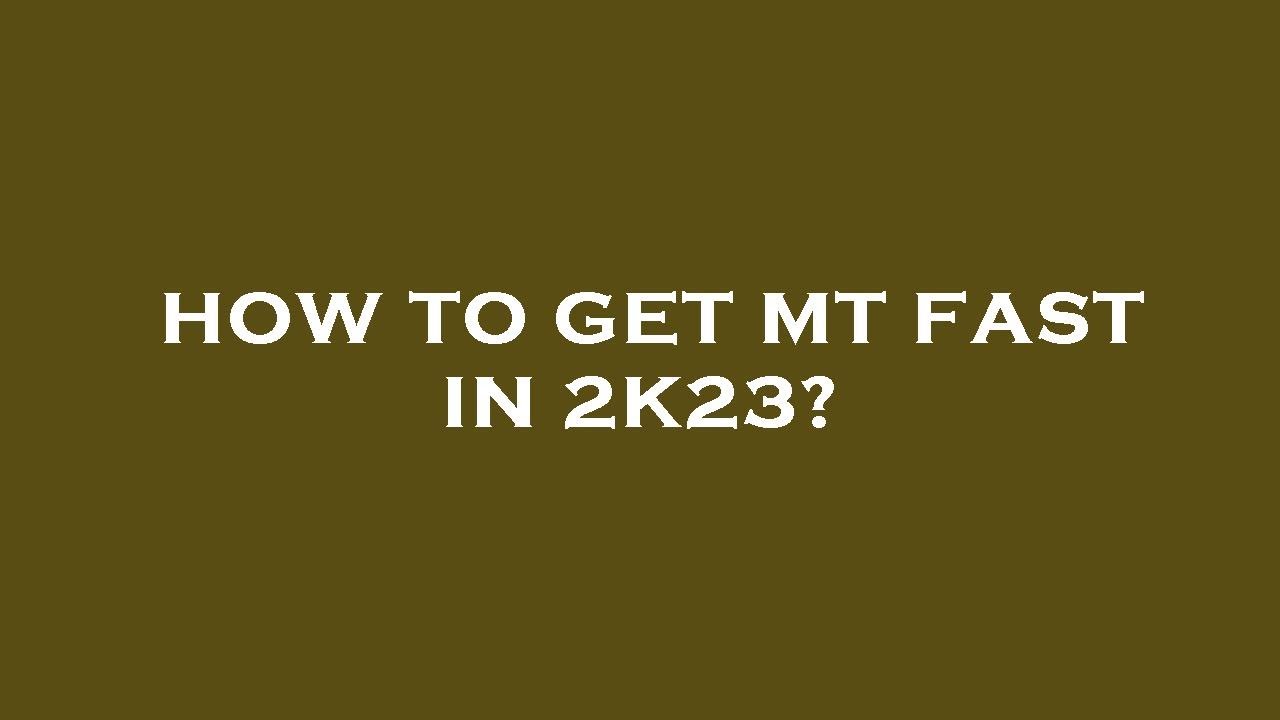 How to get mt fast in 2k23? - YouTube