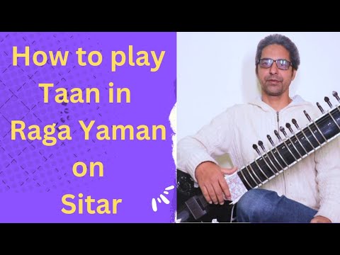 How to Play Tan in Raga Yaman on Sitar for beginner , part 3 - YouTube
