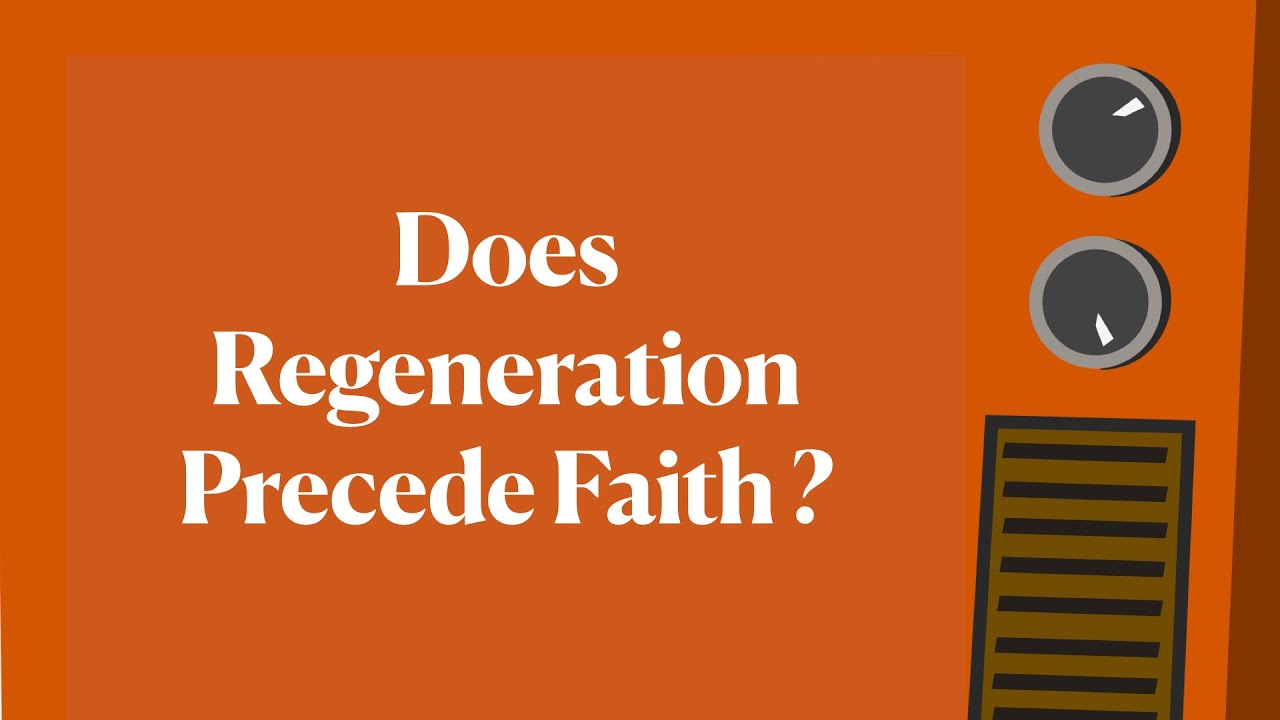 Calvinism Objections - Does Regeneration Precedes Faith? - YouTube