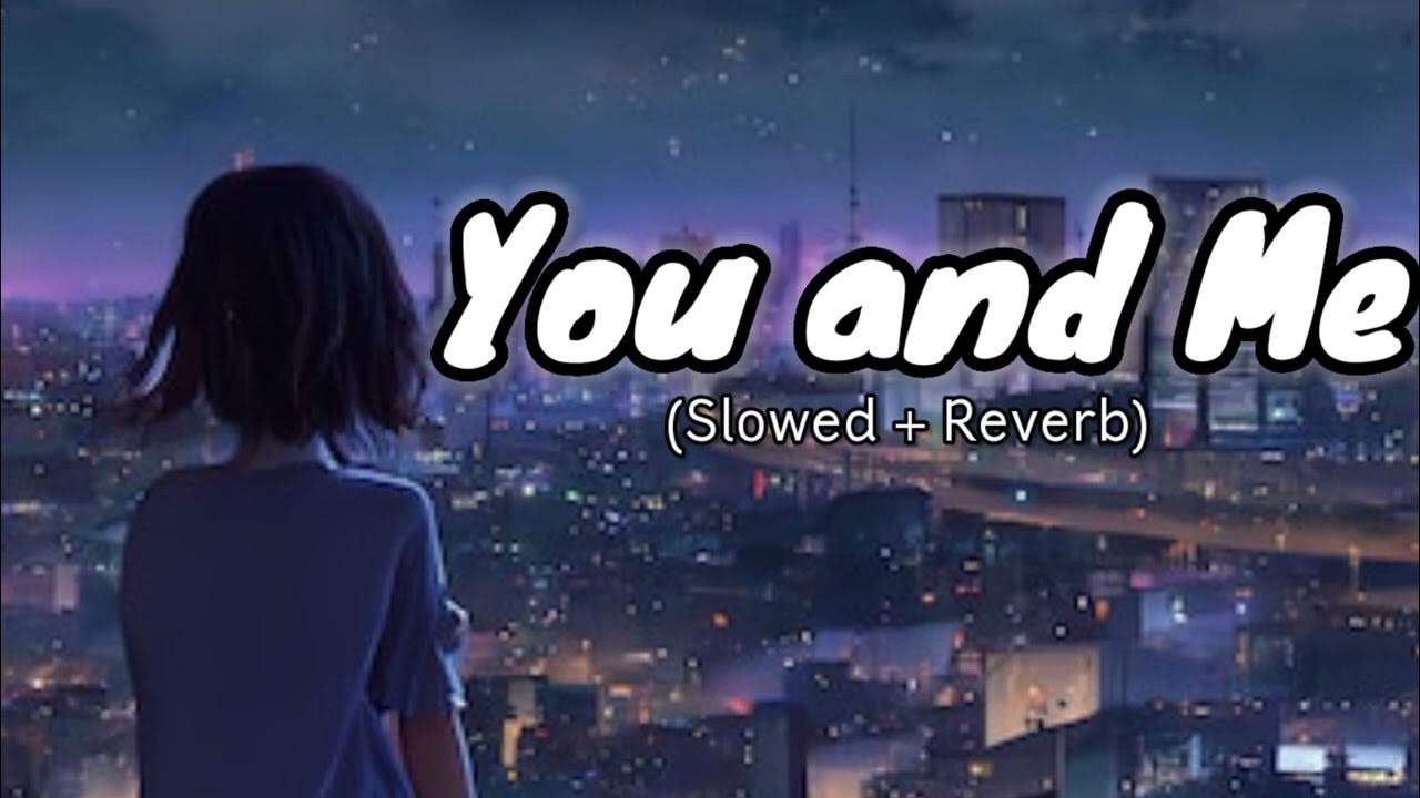 Shubh |You and Me| Slowed reverb - YouTube