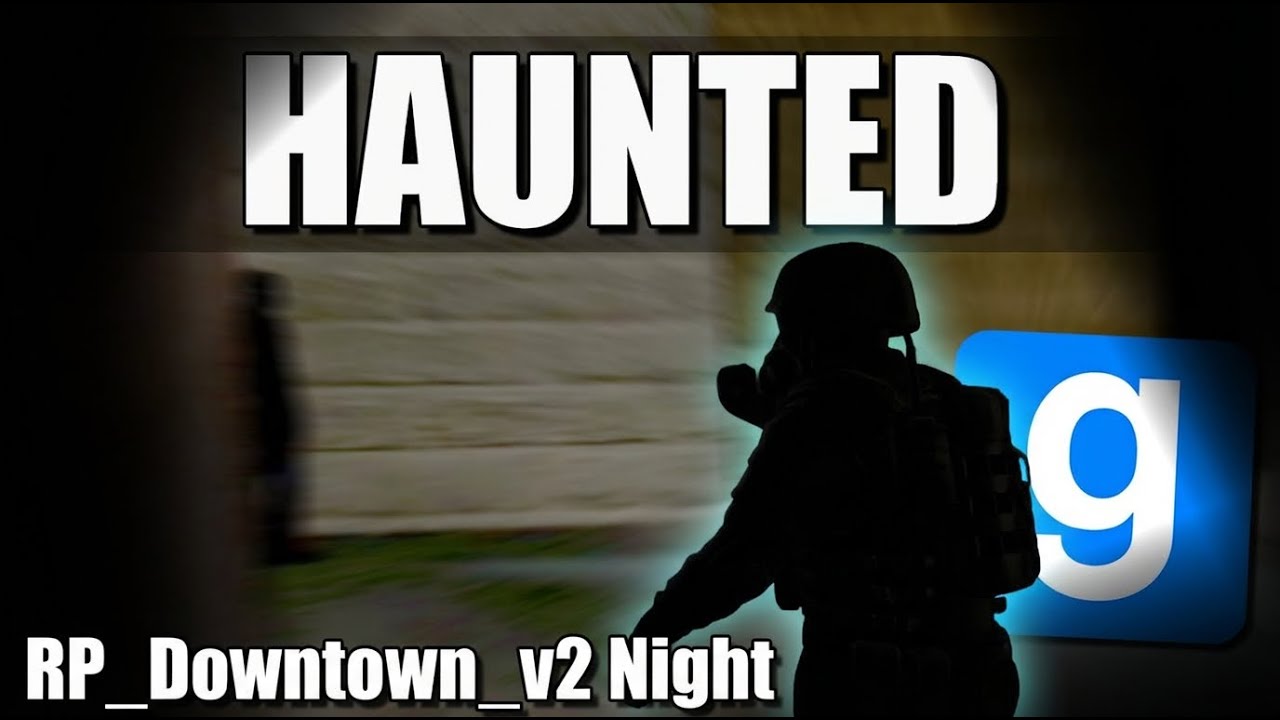 GMOD Horror: You and i find the ghost in rp_downtown_v2 at Night - YouTube