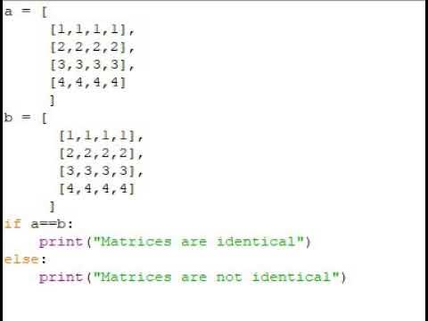 107) check for 2 matrices IDENTICAL or not in PYTHON - YouTube