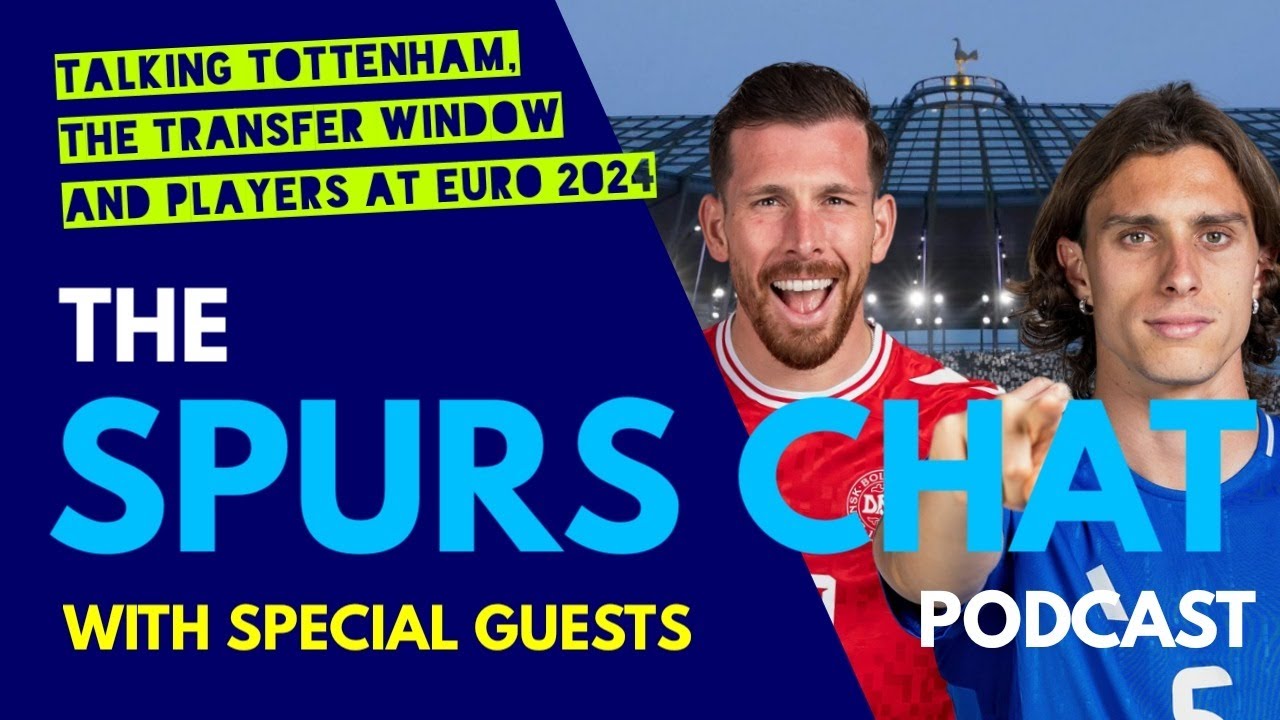 THE SPURS CHAT PODCAST: Discussing All Things Tottenham, The Transfer ...