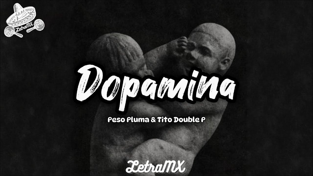 Dopamina - Peso Pluma & Tito Double P (Letra/Lyrics) - YouTube