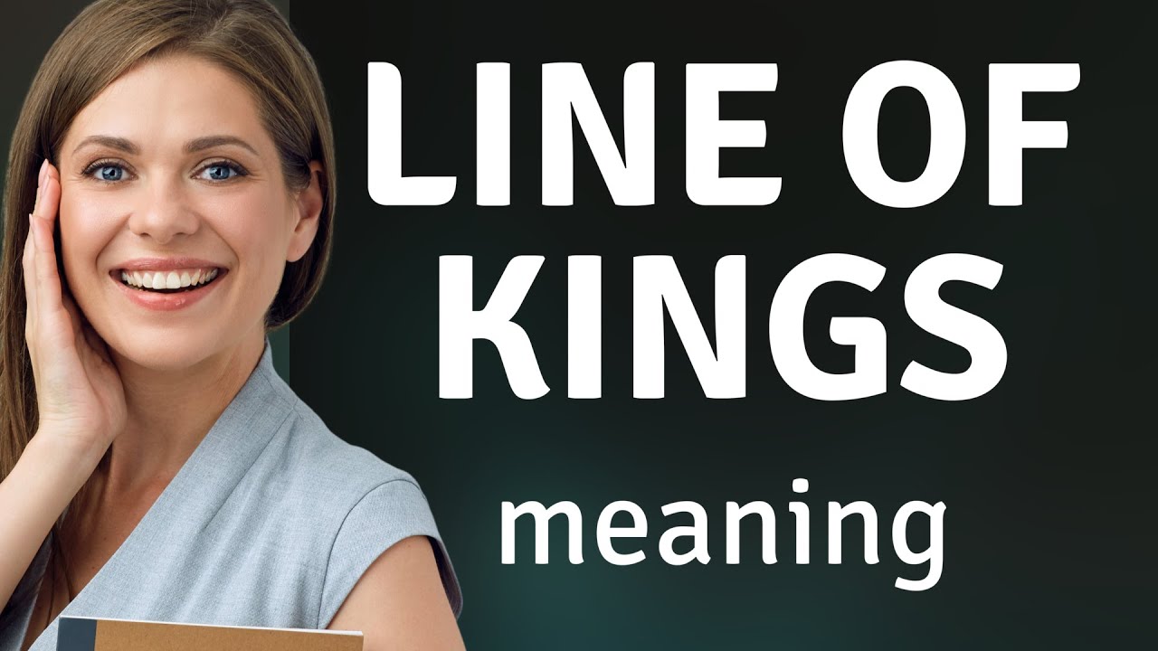 Understanding the Phrase "Line of Kings" - YouTube