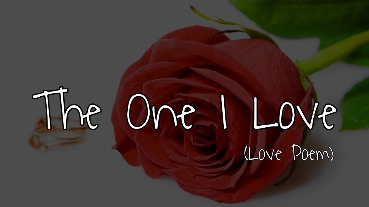 The One I Love ️ (Love Poems) - YouTube