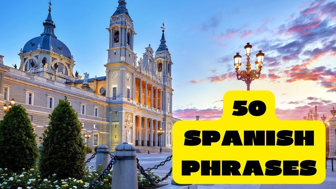 50 SPANISH PHRASES// LEARN SPANISH FAST// SPEAK SPANISH FLUENTLY ...