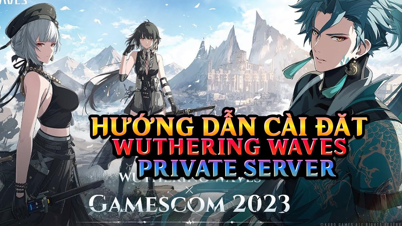 Hướng Dẫn Cài Đặt Wuthering Waves Server Private | Triệu Hồi Quái ...