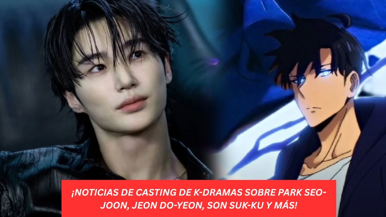 ¡NOTICIAS DE CASTING DE K-DRAMAS SOBRE PARK SEO-JOON, JEON DO-YEON, SON ...