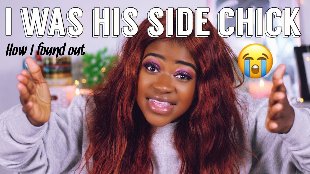 HOW I FOUND OUT I WAS HIS SIDE CHICK | STORY TIME | Naturally ...
