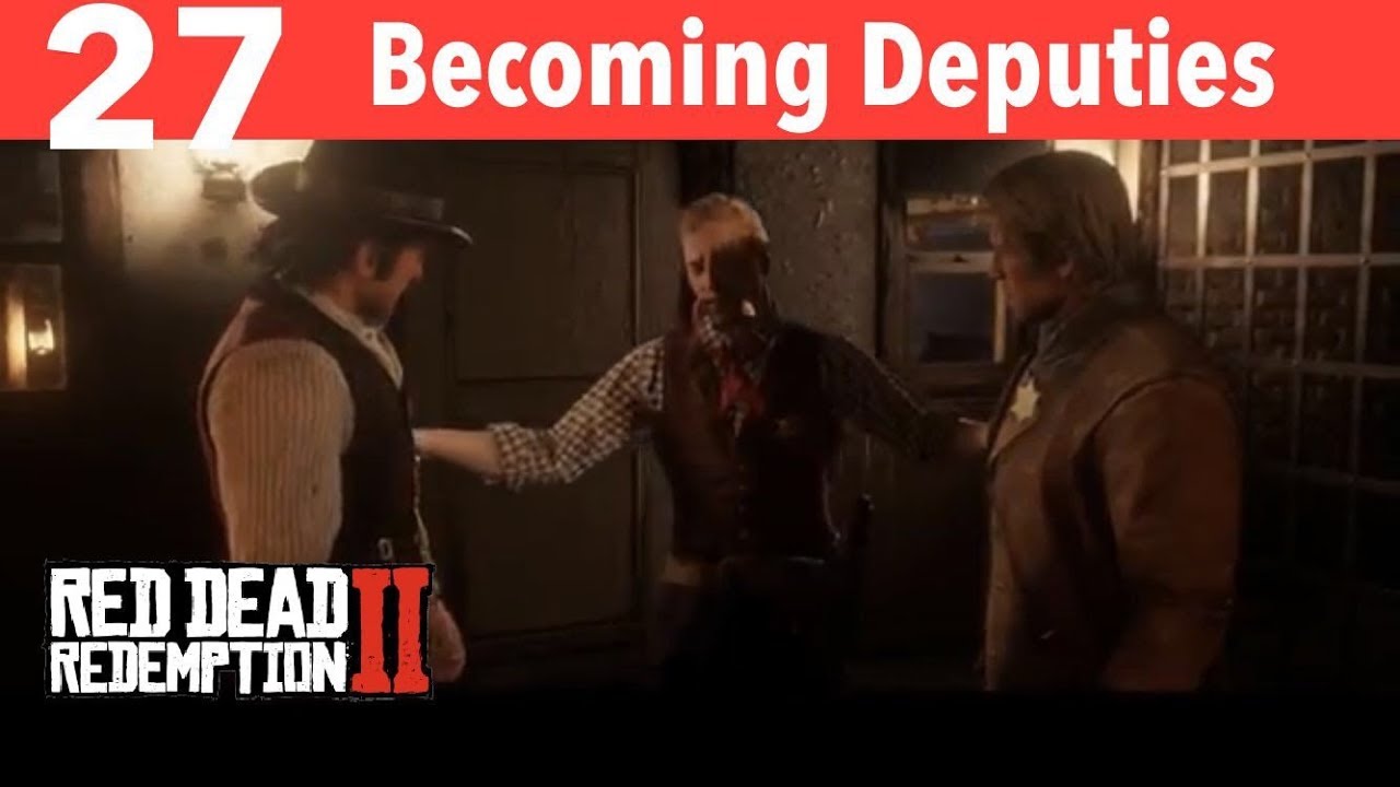Red Dead Redemption 2 Part 27-Becoming Deputies - YouTube