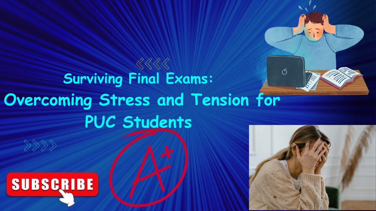 Surviving Final Exams: Overcoming Stress and Tension for PUC Students - YouTube