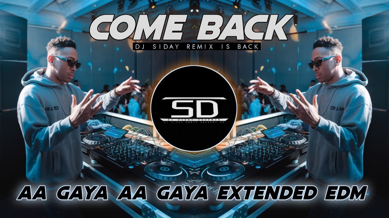 AA GAYA AA GAYA REMIX | DJ SIDAY COME BACK SPACIAL EDM| EXTENDED DANCE ...