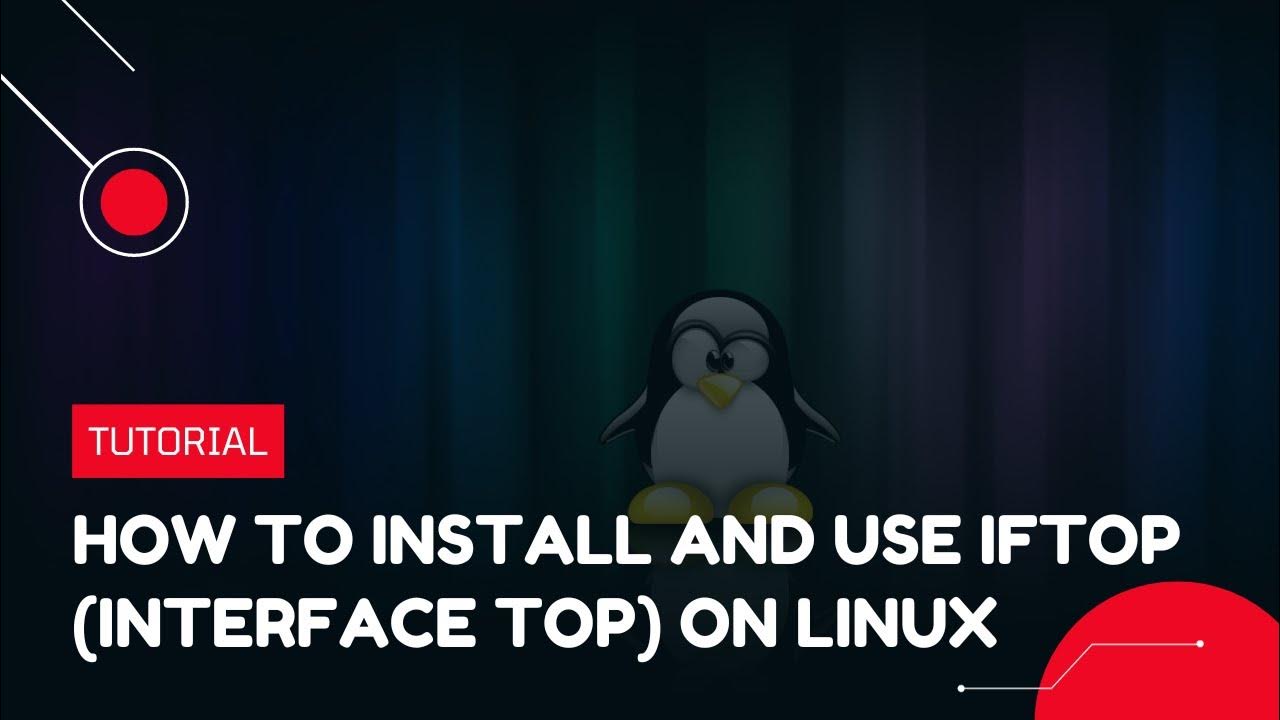 How to install and use IFTOP (Interface TOP) on Linux | VPS Tutorial - YouTube