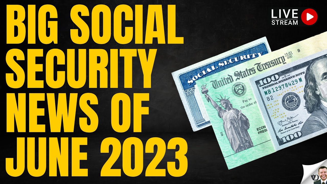 June 2023 Social Security Big News Update - YouTube
