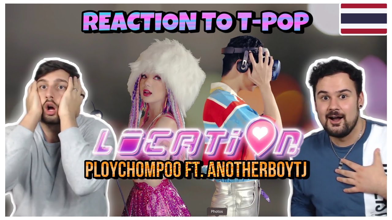REACTION TO T-POP / THAI MUSIC: LOCATION - PLOYCHOMPOO ft. ANOTHERBOYTJ - YouTube