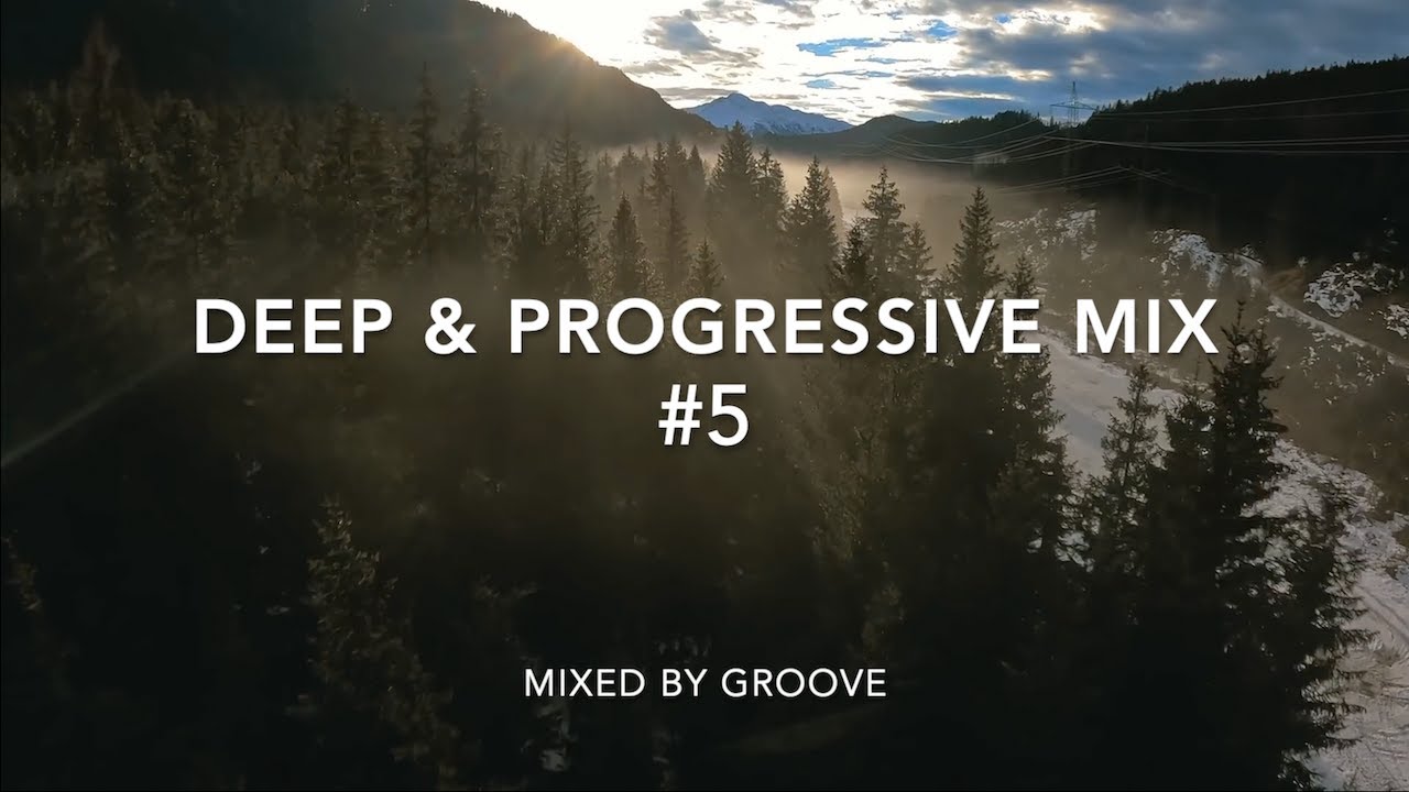 Deep & Progressive House Mix | #5 | Mixed by Groove - YouTube