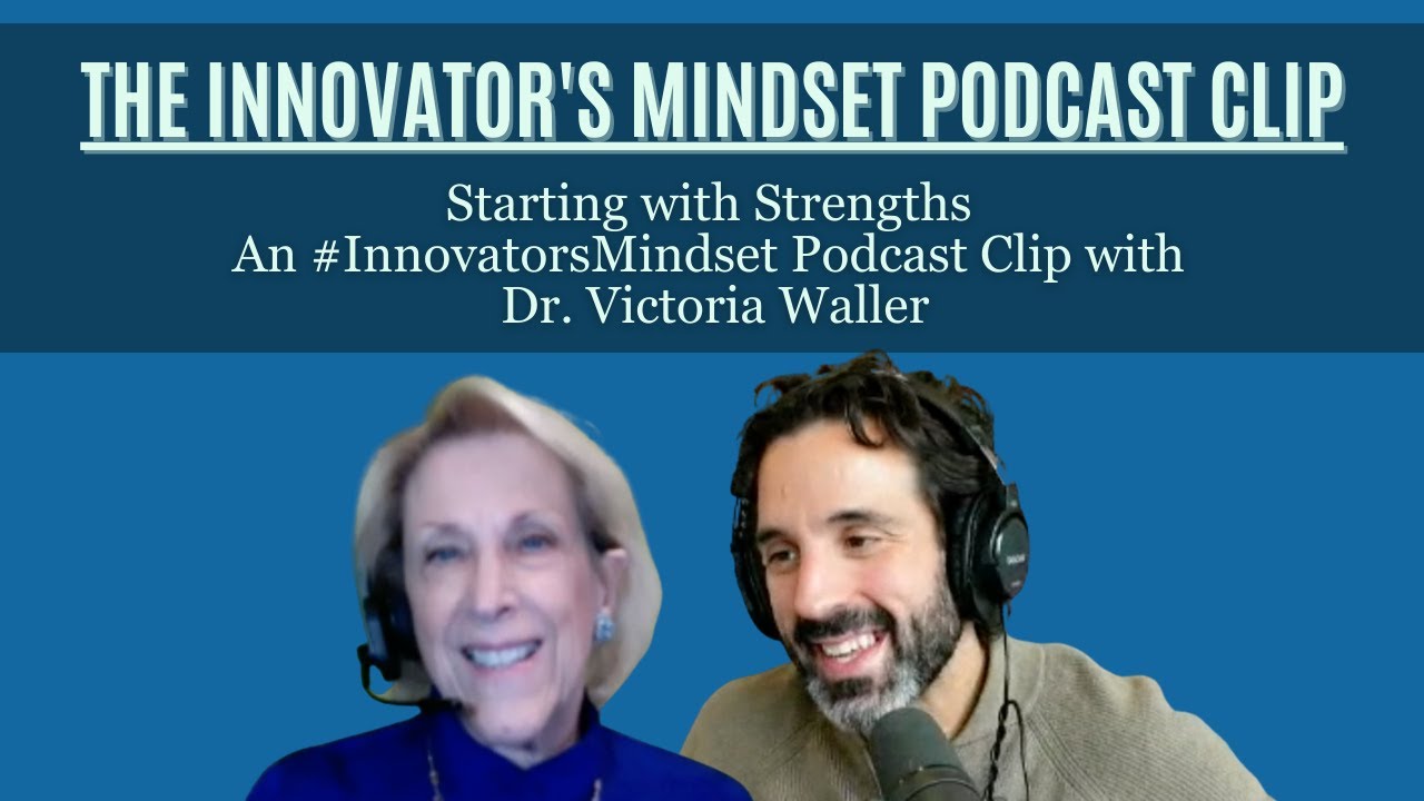 Starting with Strengths - An #InnovatorsMindset Clip with Dr. Victoria ...
